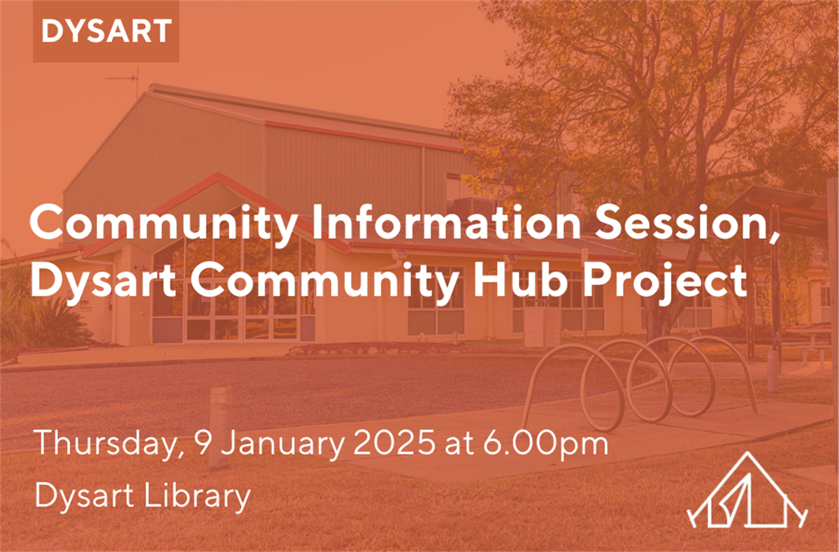 Community Information Session, Dysart Hub Project - Isaac Regional Council